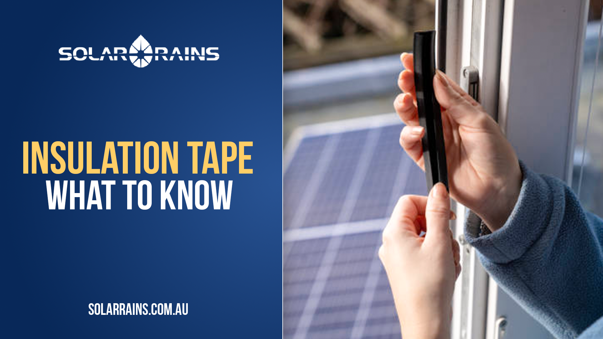 Everything You Need to Know About Insulation Tape - Solar Rains Pty Ltd