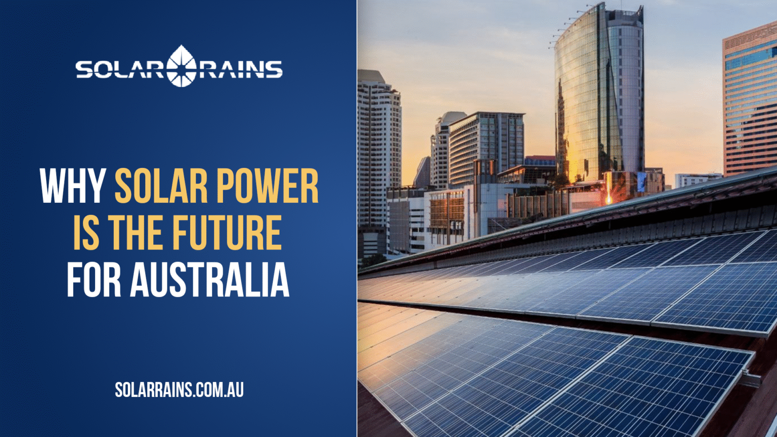 Why Solar Power Is the Future for Australia? - Solar Rains Pty Ltd